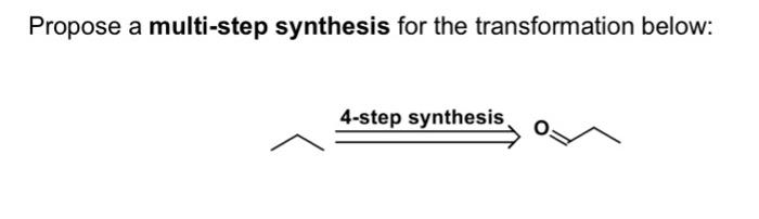 Solved Propose a multi-step synthesis for the transformation | Chegg.com