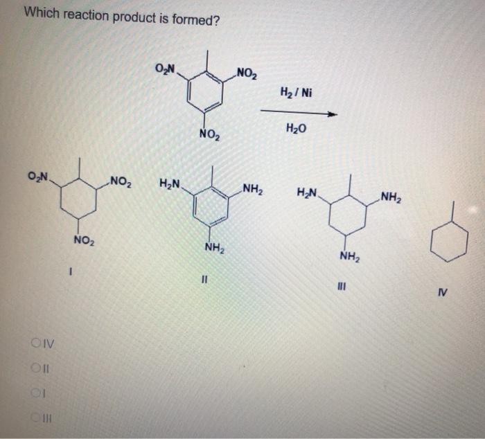 Solved Which reaction product is formed? ON NO2 H2 / Ni H2O | Chegg.com