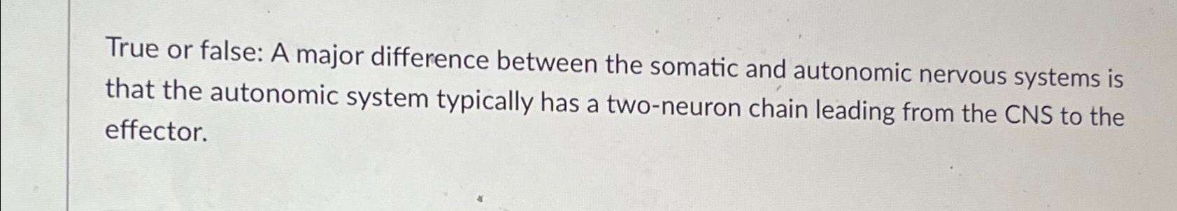 Solved True or false: A major difference between the somatic | Chegg.com