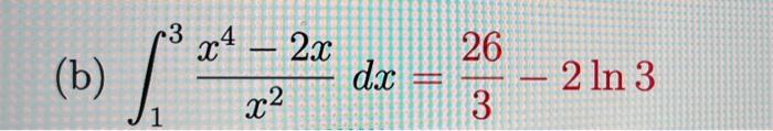 Solved (b) ∫13x2x4−2xdx=326−2ln3 | Chegg.com