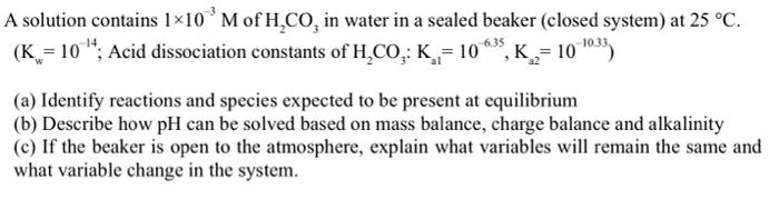 Solved A solution contains 1×10−3M of H2CO3 in water in a | Chegg.com