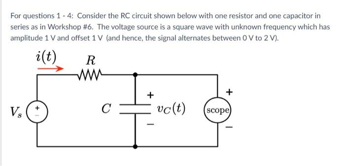 Solved For questions 1−4 : Consider the RC circuit shown | Chegg.com