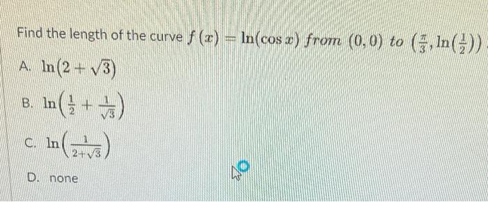 Solved Find the length of the curve f(x)=ln(cosx) from (0,0) | Chegg.com