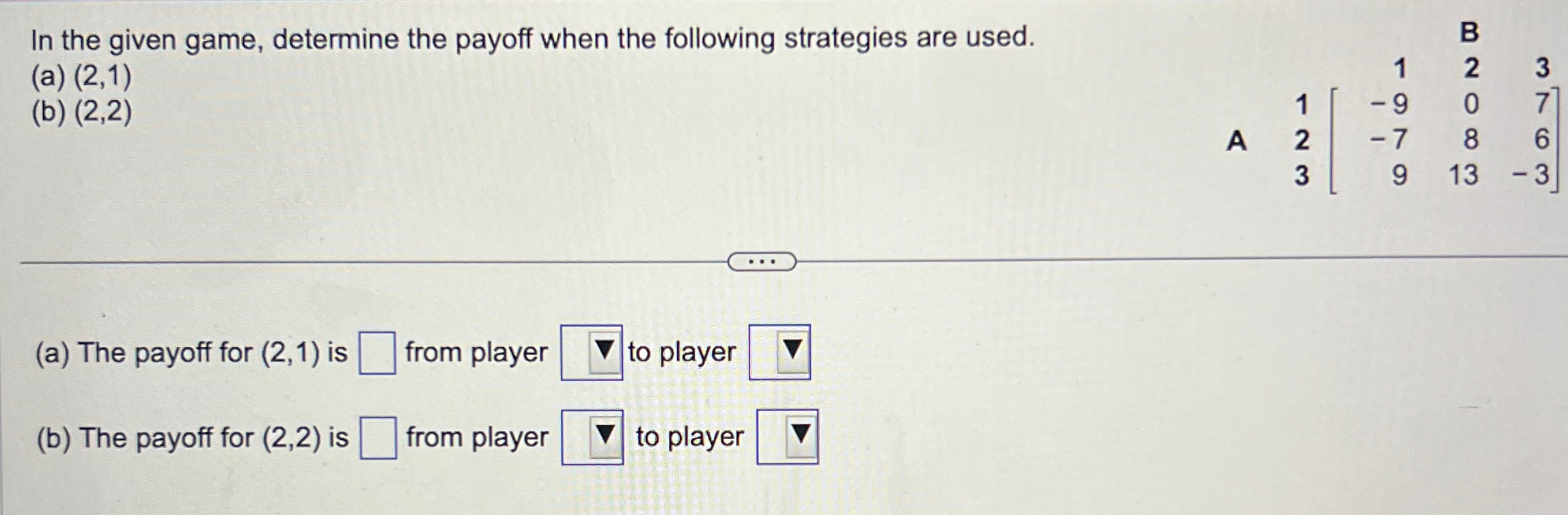 Solved In the given game, determine the payoff when the | Chegg.com