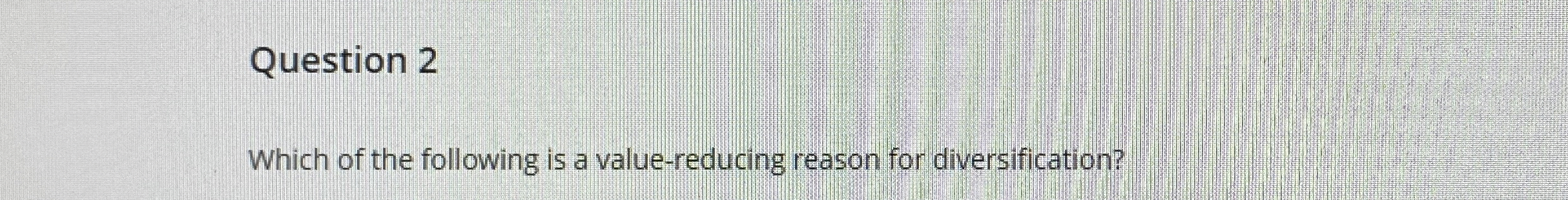 Solved Question 2Which of the following is a value-reducing | Chegg.com Solved Question 2Which of the following is a value-reducing | Chegg.com