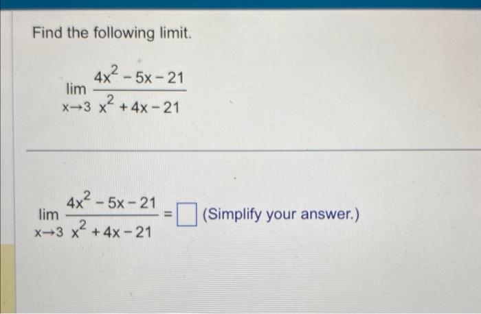 Solved Find the following limit. limx→3x2+4x−214x2−5x−21 | Chegg.com