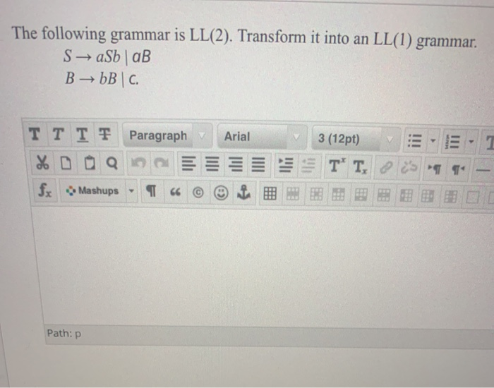 Solved The following grammar is LL(2). Transform it into an | Chegg.com Solved The following grammar is LL(2). Transform it into an | Chegg.com