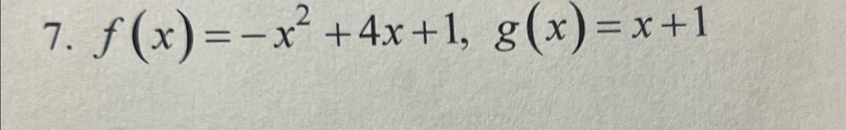 Solved f(x)=-x2+4x+1,g(x)=x+1 | Chegg.com