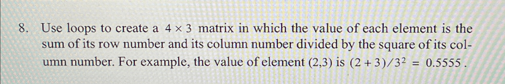 Solved Use loops to create a 4×3 ﻿matrix in which the value | Chegg.com