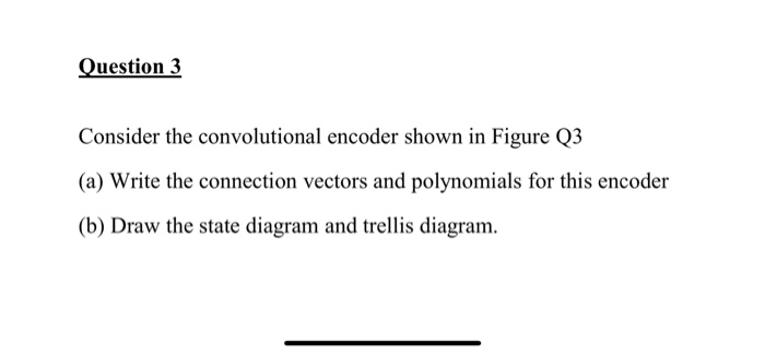 Question 1 Draw The State Diagram And Trellis Diagram