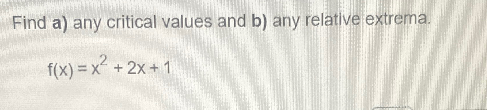 Solved Find a) ﻿any critical values and b) ﻿any relative | Chegg.com
