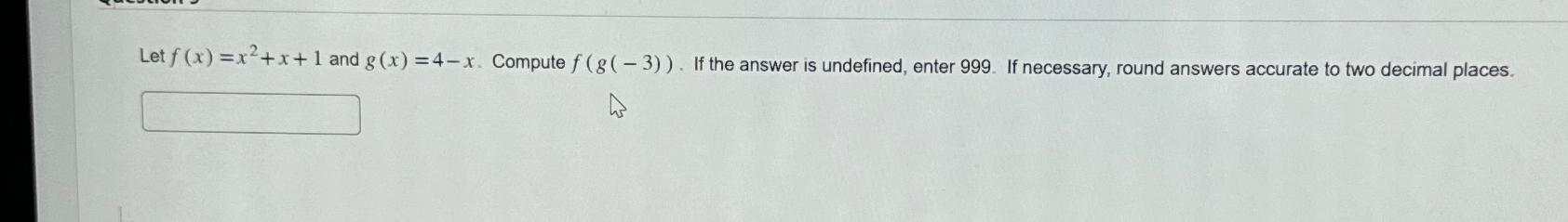 Solved Let f(x)=x2+x+1 ﻿and g(x)=4-x. ﻿Compute f(g(-3)). ﻿If | Chegg.com