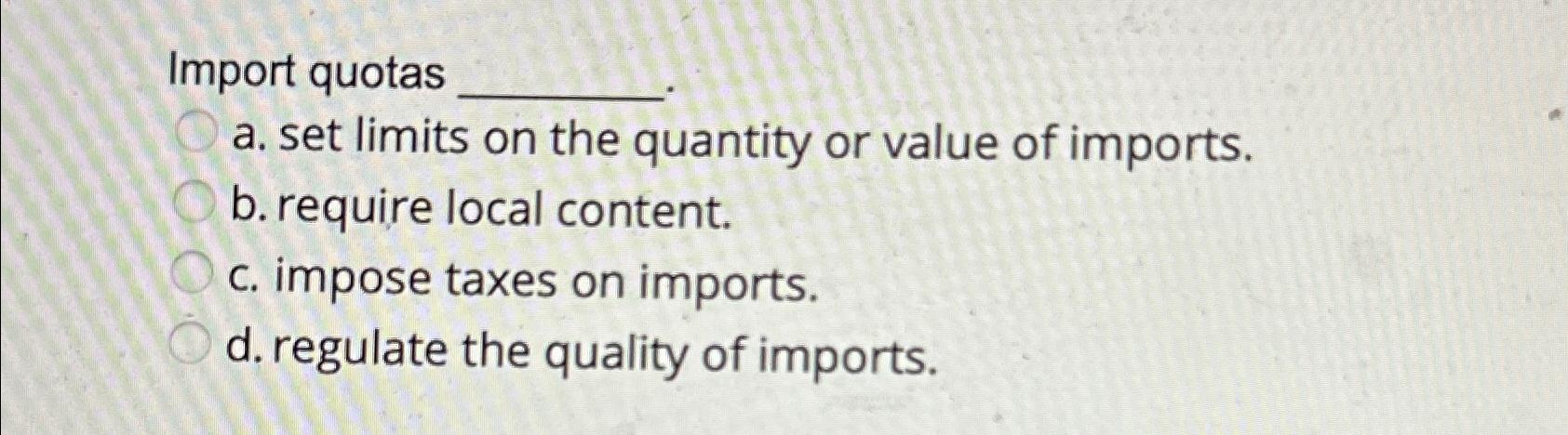 Solved Import quotasa. ﻿set limits on the quantity or value | Chegg.com