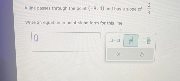 Solved A line passes through the point (-9,4) and has a | Chegg.com