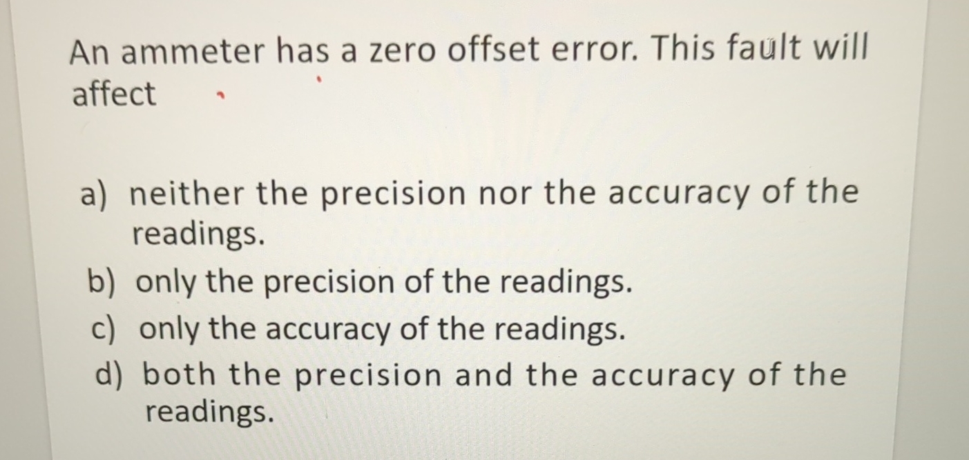 Solved An ammeter has a zero offset error. This fault will | Chegg.com