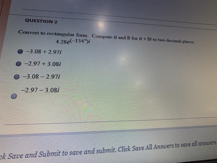 Solved QUESTION 2 Convert to rectangular form. Computea and | Chegg.com