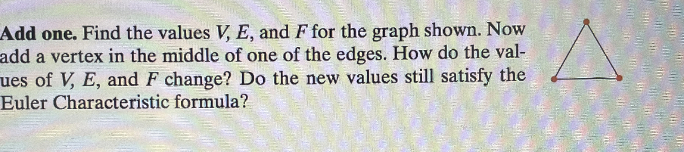 Solved Add one. Find the values V,E, ﻿and F ﻿for the graph | Chegg.com