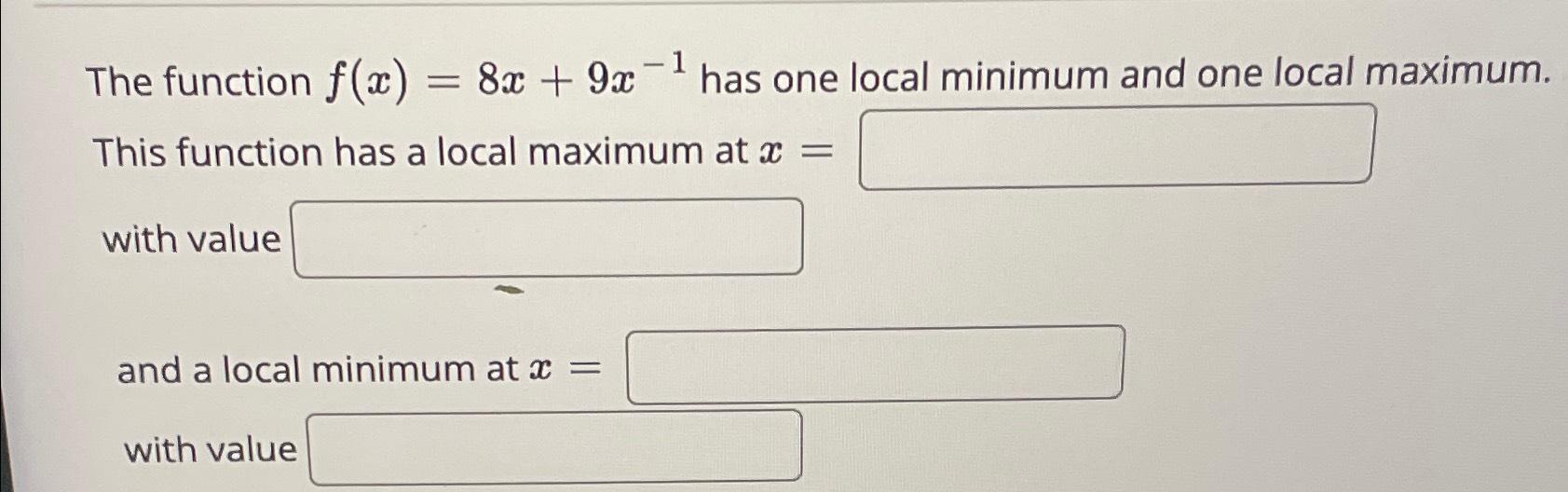 Solved The Function F X 8x 9x 1 ﻿has One Local Minimum And