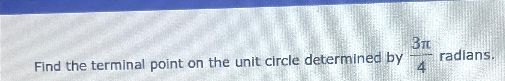 Solved Find the terminal point on the unit circle determined | Chegg.com