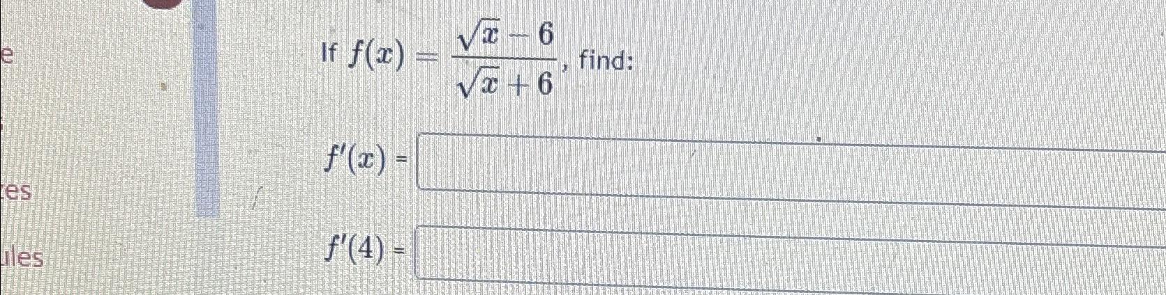Solved If f(x)=x2-6x2+6, ﻿find:f'(x)=f'(4)= | Chegg.com
