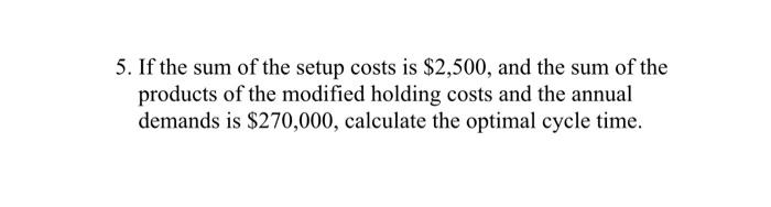 Solved 5. If the sum of the setup costs is $2,500, and the | Chegg.com