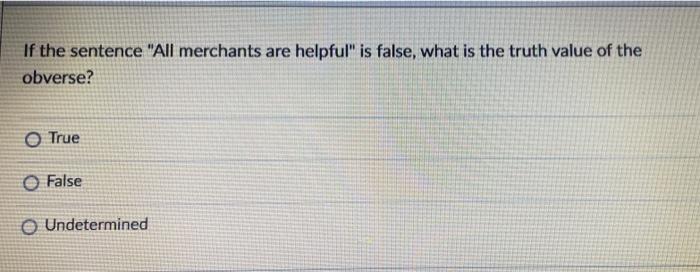 If the sentence "All merchants are helpful" is false, | Chegg.com