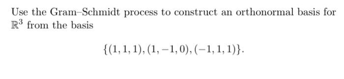 Solved Use the Gram-Schmidt process to construct an | Chegg.com
