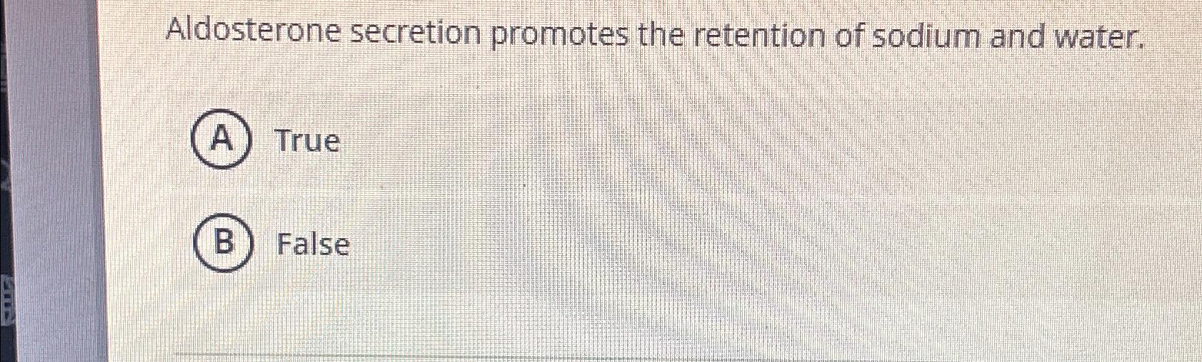 Solved Aldosterone secretion promotes the retention of | Chegg.com