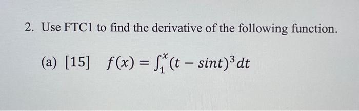 Solved 2. Use FTC1 to find the derivative of the following | Chegg.com