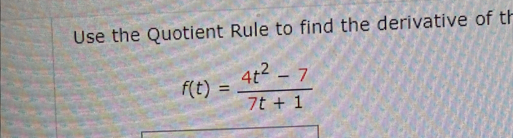 Solved Use the Quotient Rule to find the derivative | Chegg.com