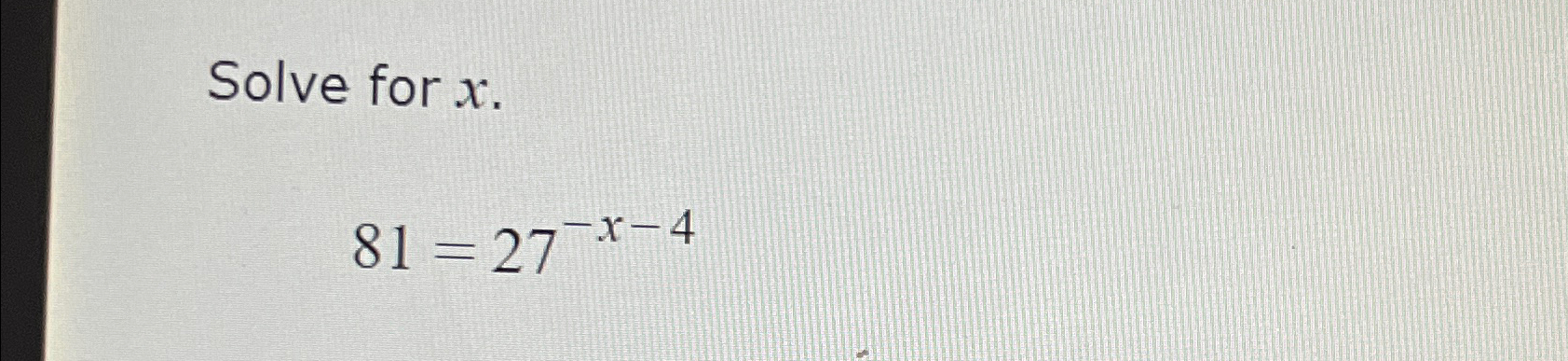 Solved Solve for x81=27-x-4 | Chegg.com