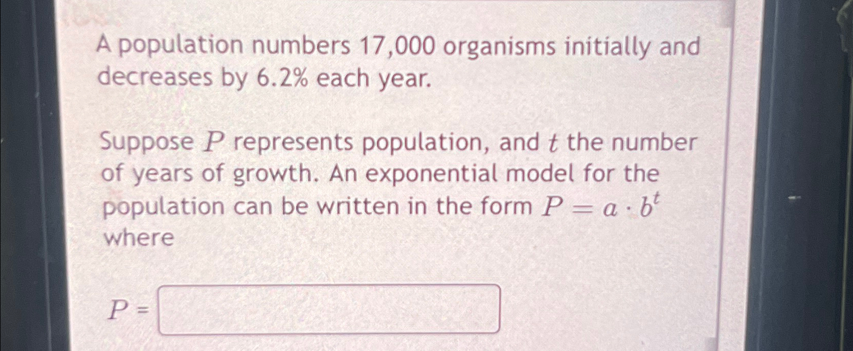 Solved A population numbers 17,000 ﻿organisms initially and | Chegg.com