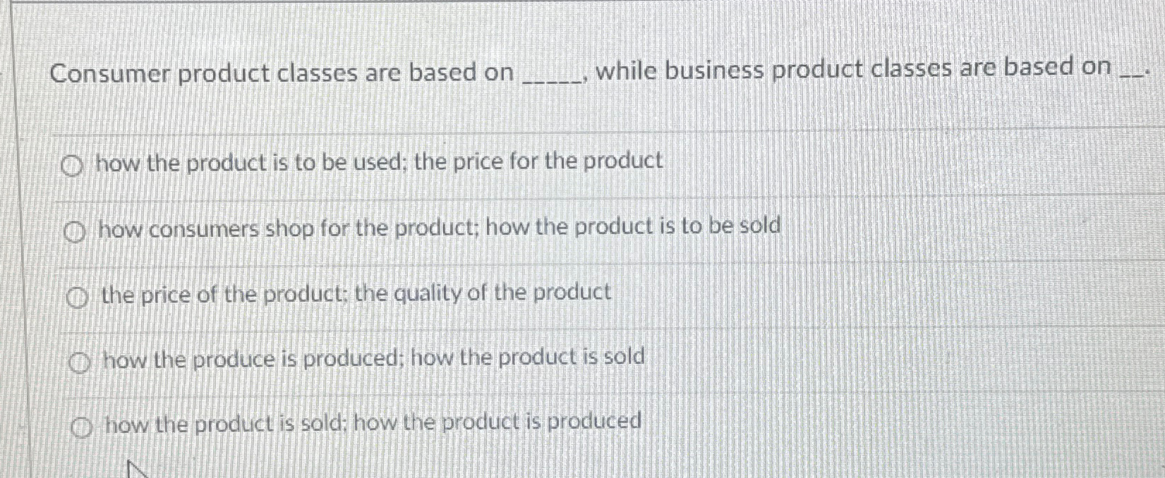 Solved Consumer product classes are based on ﻿while | Chegg.com