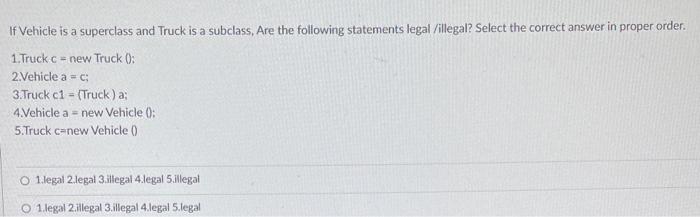 Solved If Vehicle is a superclass and Truck is a subclass, | Chegg.com