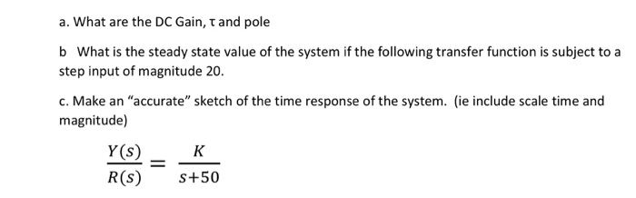Solved a. What are the DC Gain, t and pole b What is the | Chegg.com