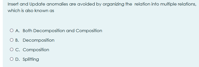Solved Insert and Update anomalies are avoided by organizing | Chegg.com