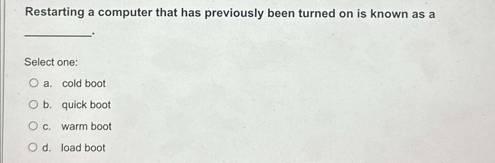 Solved Restarting a computer that has previously been turned | Chegg.com Solved Restarting a computer that has previously been turned | Chegg.com