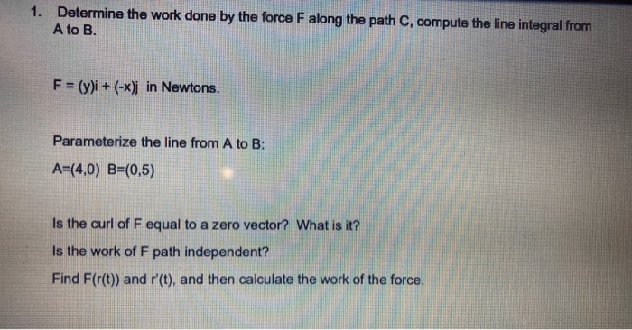 Solved 1. Determine the work done by the force F along the | Chegg.com