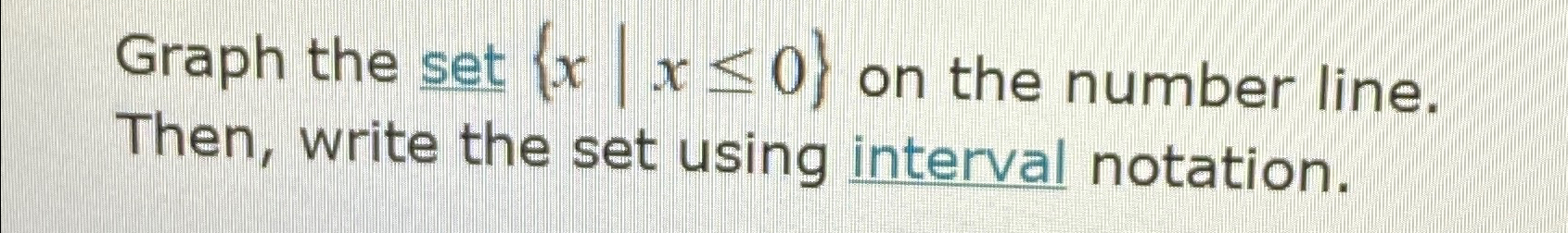 Solved Graph the set {x|x≤0} ﻿on the number line. Then, | Chegg.com
