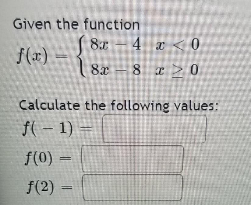 Solved Given the function ſ 8x - 4 x