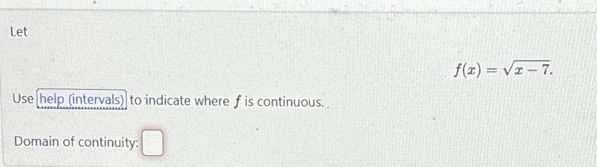 Solved Letf(x)=x-72Use help (intervals) ﻿to indicate where f | Chegg.com
