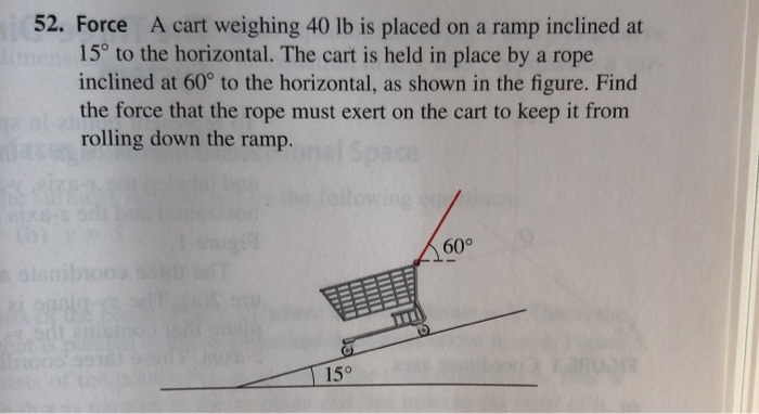 Solved 52. Force A cart weighing 40 lb is placed on a ramp | Chegg.com