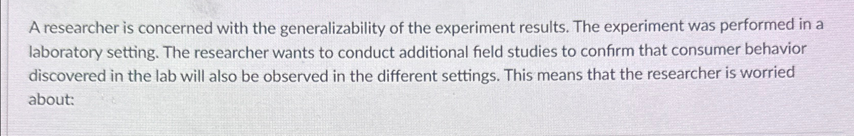 Solved A researcher is concerned with the generalizability | Chegg.com