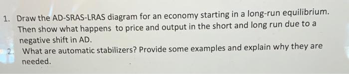 Solved 1. Draw the AD-SRAS-LRAS diagram for an economy | Chegg.com