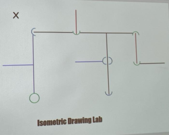 Solved Isometric Drawing Lah | Chegg.com