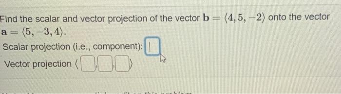 Solved Find the scalar and vector projection of the vector | Chegg.com