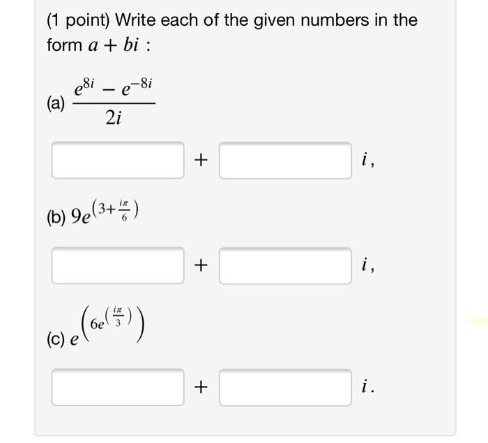 Solved (1 point) Write each of the given numbers in the form | Chegg.com