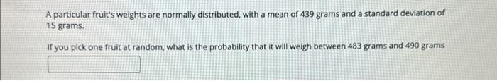 Solved A particular fruit's weights are normally | Chegg.com
