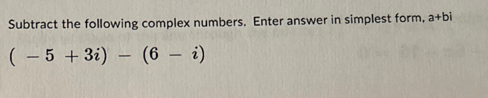 Solved Subtract the following complex numbers. Enter answer | Chegg.com