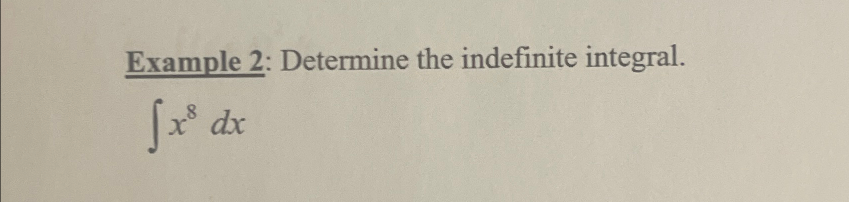 Solved Example 2: Determine the indefinite integral.∫﻿﻿x8dx | Chegg.com
